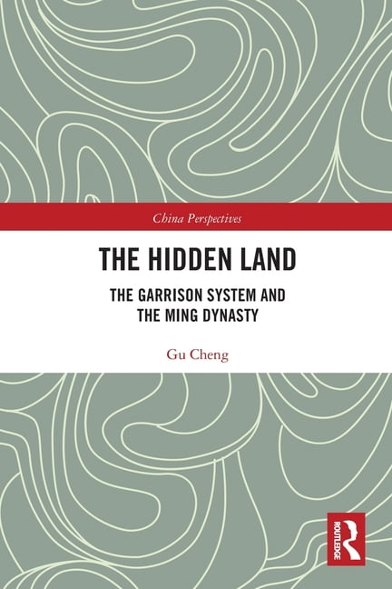China Perspectives The Hidden Land: The Garrison System And the Ming ...