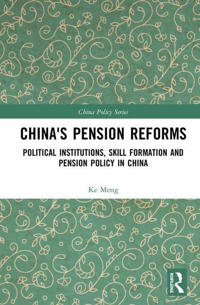 China Policy China's Pension Reforms: Political Institutions, Skill ...