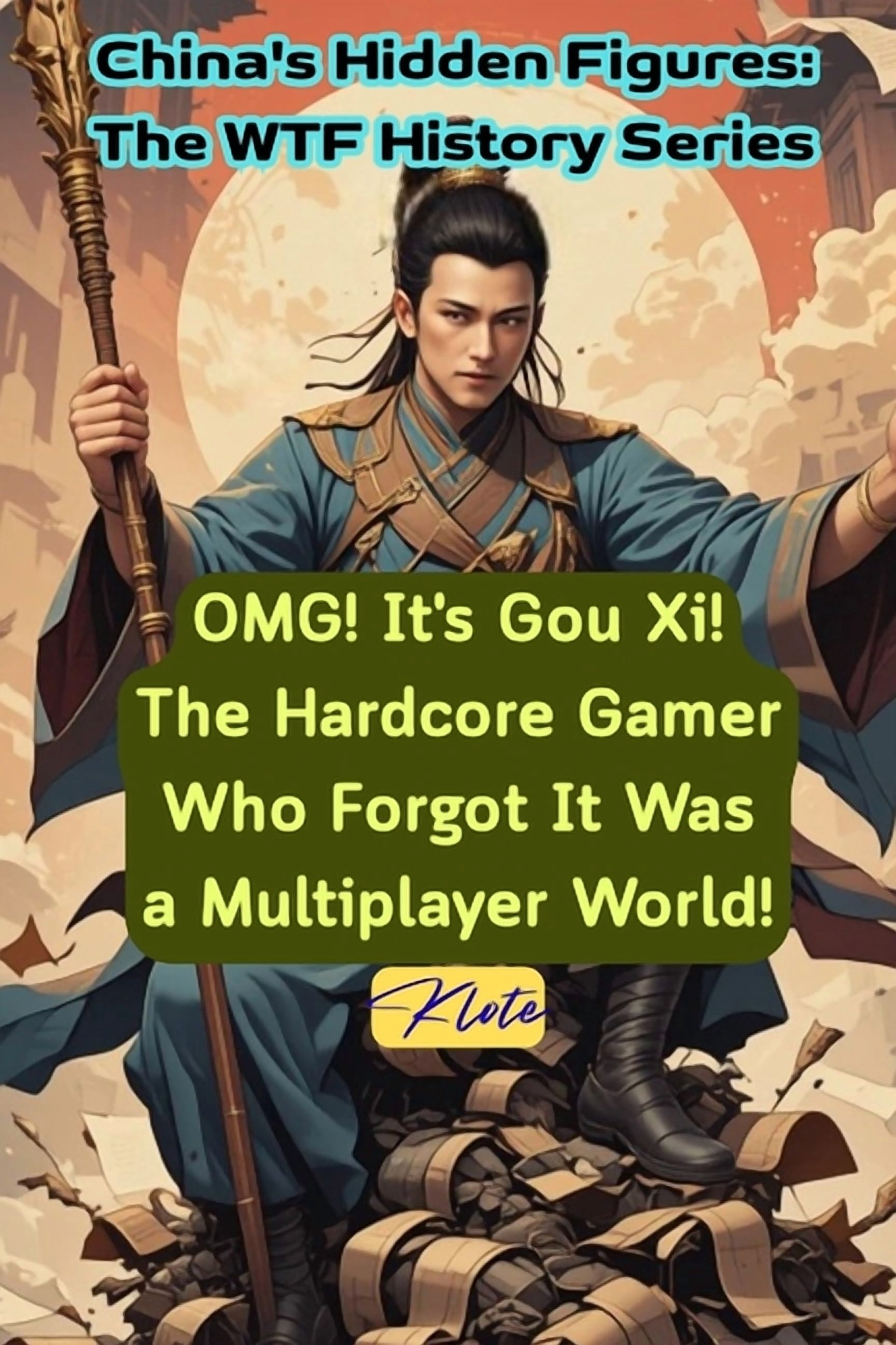 China's Hidden Figures: The Wtf History OMG! It's Gou Xi! The Hardcore ...