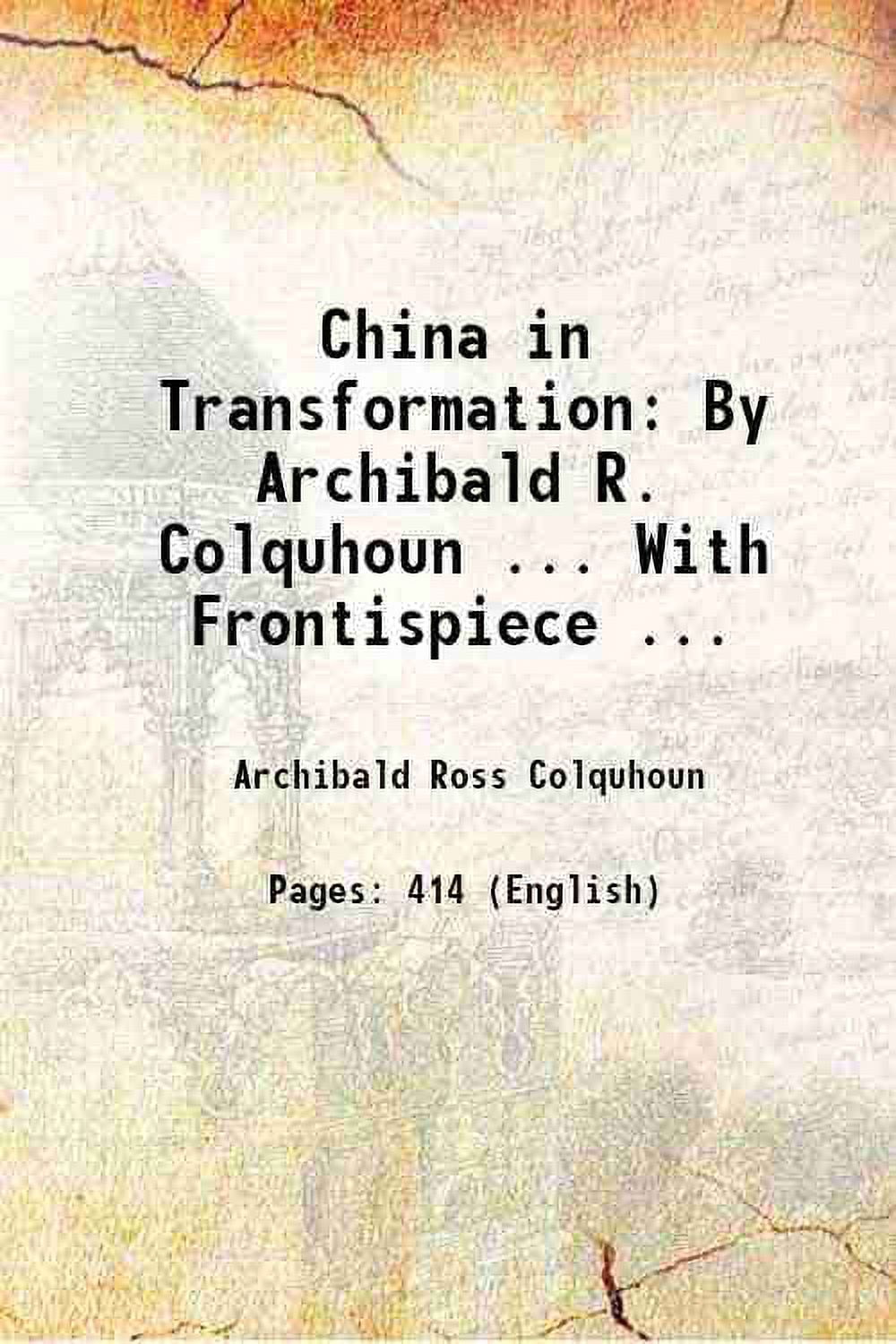 China in Transformation: By Archibald R. Colquhoun ... With ...