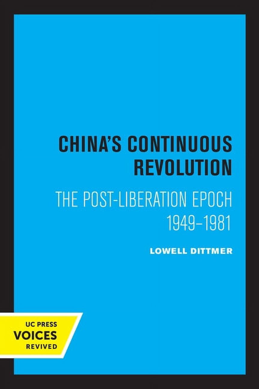 China's Continuous Revolution: The Post-Liberation Epoch 1949-1981 ...