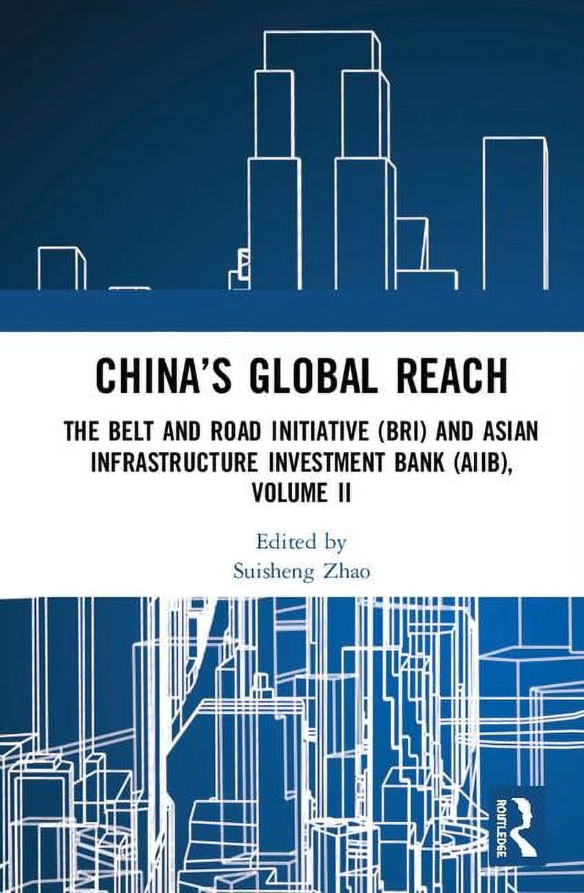 China's Global Reach: The Belt and Road Initiative (BRI) and Asian ...
