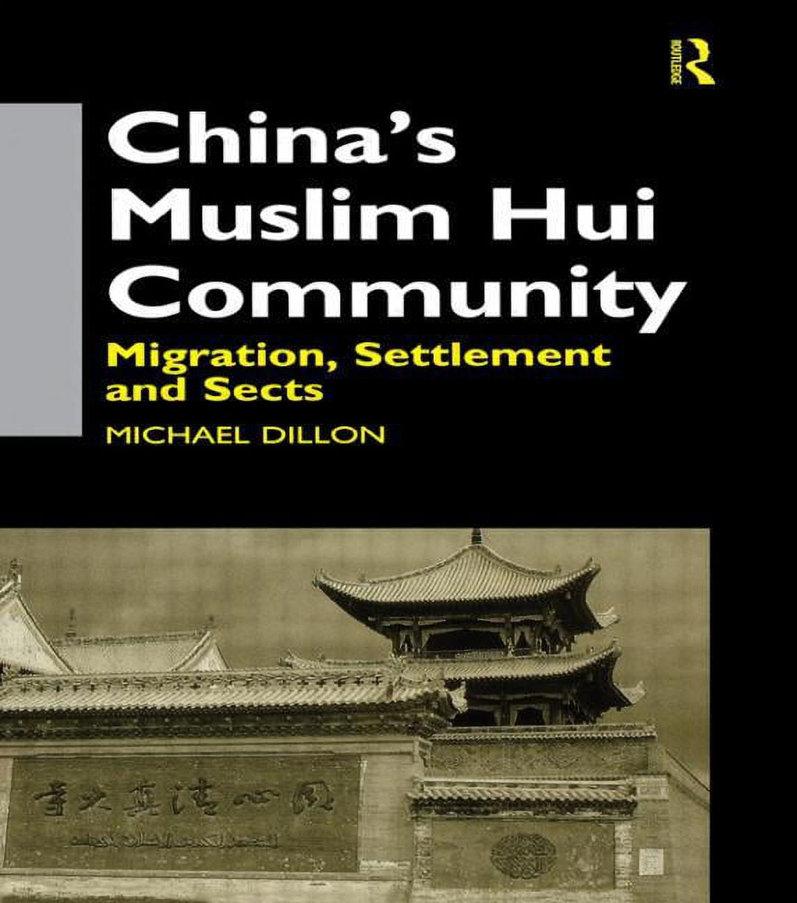 China's Muslim Hui Community: Migration, Settlement and Sects ...