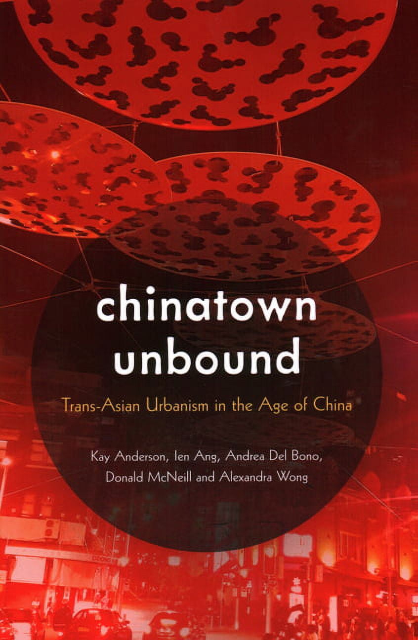 Chinatown Unbound : Trans-Asian Urbanism in the Age of China (Paperback ...