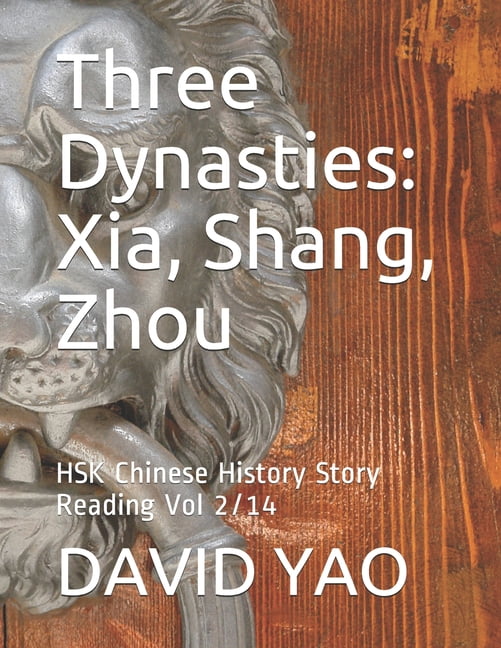 Chinese Culture Story Three Dynasties: Xia, Shang, Zhou: HSK Chinese History Story Reading Vol 2 ...