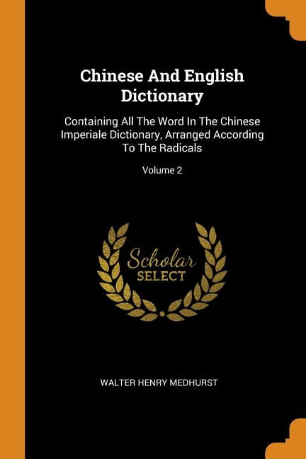 Chinese and English Dictionary : Containing All the Word in the Chinese ...
