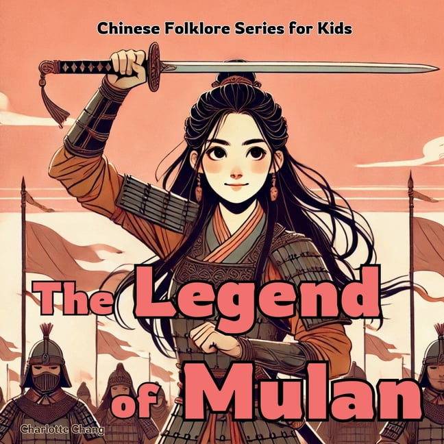 Chinese Folklore Stories for Kids The Legend of Mulan: Chinese Folklore ...