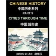 Chinese History Chronicles (Part 9)- Cities Through Time in China ...