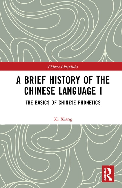 Chinese Linguistics A Brief History of the Chinese Language I: The ...