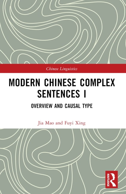 Chinese Linguistics Modern Chinese Complex Sentences I: Overview and ...