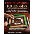 Chinese Mahjong For Beginners: A Step-By-Step Visual Guide To Rules ...