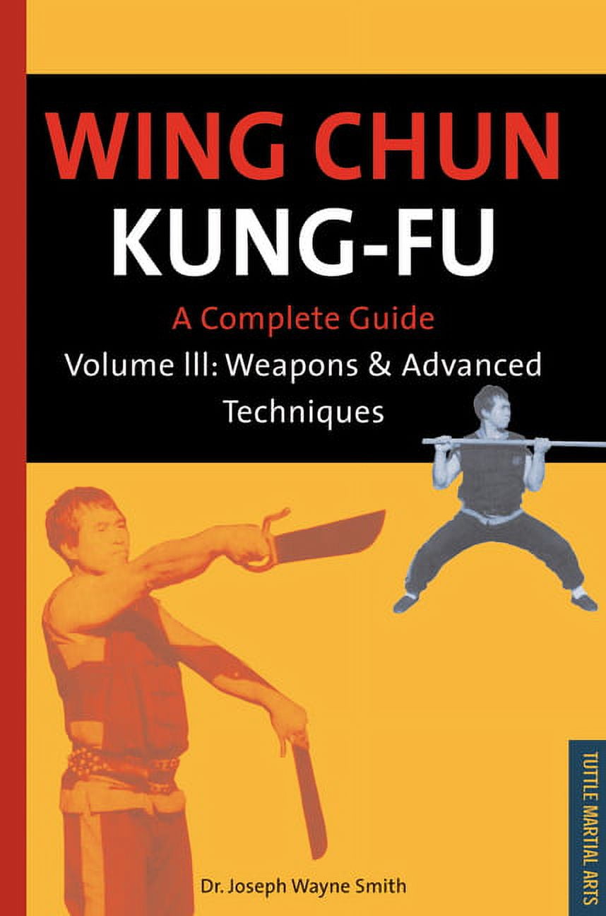 Chinese Martial Arts Library: Wing Chun Kung-Fu Volume 3: Weapons ...
