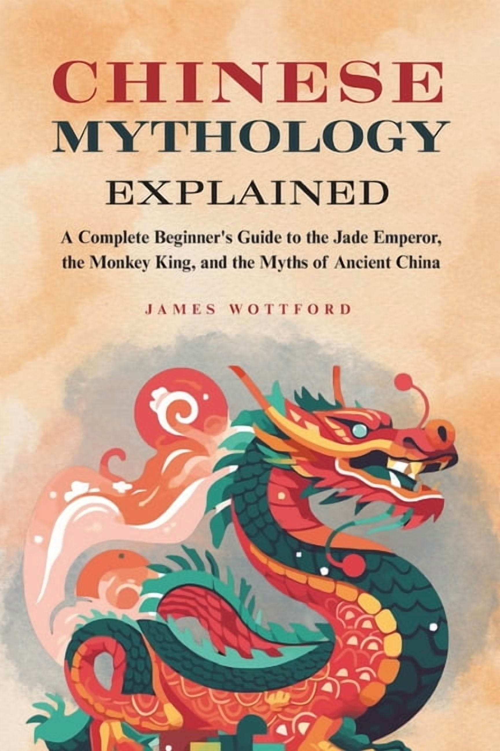 Chinese Mythology Explained: A Complete Beginner's Guide to the Jade ...