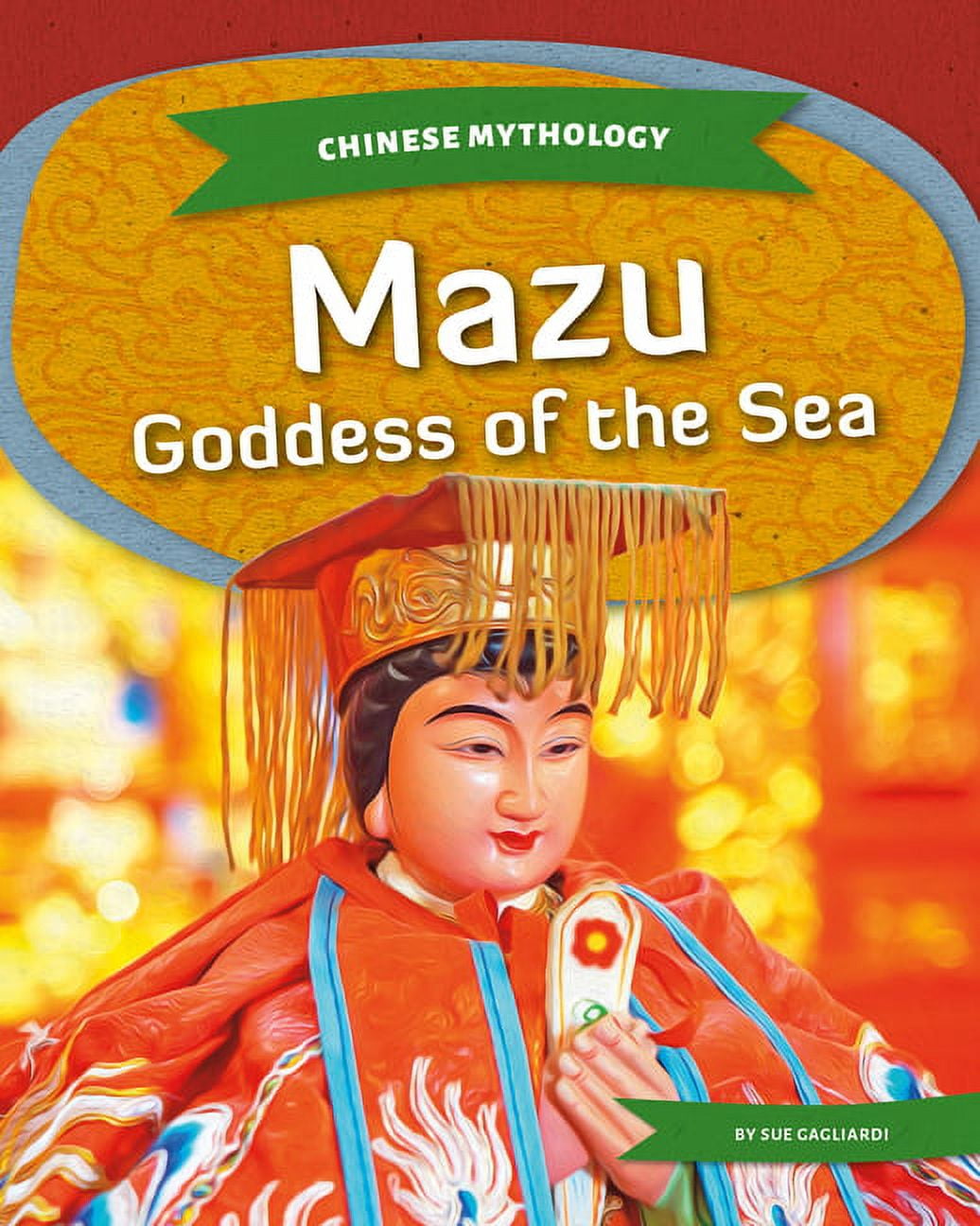 Chinese Mythology Mazu: Goddess of the Sea: Goddess of the Sea ...