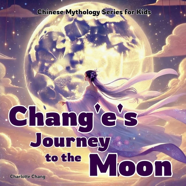 Chinese Mythology Stories for Kids Chang'e's Journey to the Moon ...