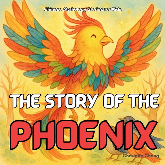 Chinese Mythology for Kids The Story of the Phoenix: Chinese Mythology ...