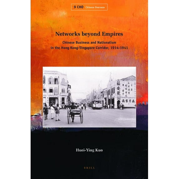 Chinese Overseas: Networks Beyond Empires : Chinese Business and Nationalism in the Hong Kong ...