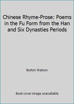 Pre-Owned Chinese Rhyme-Prose: Poems in the Fu Form from the Han and ...