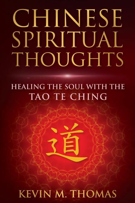 Chinese Spiritual Thoughts: Healing the Soul With the Tao Te Ching ...