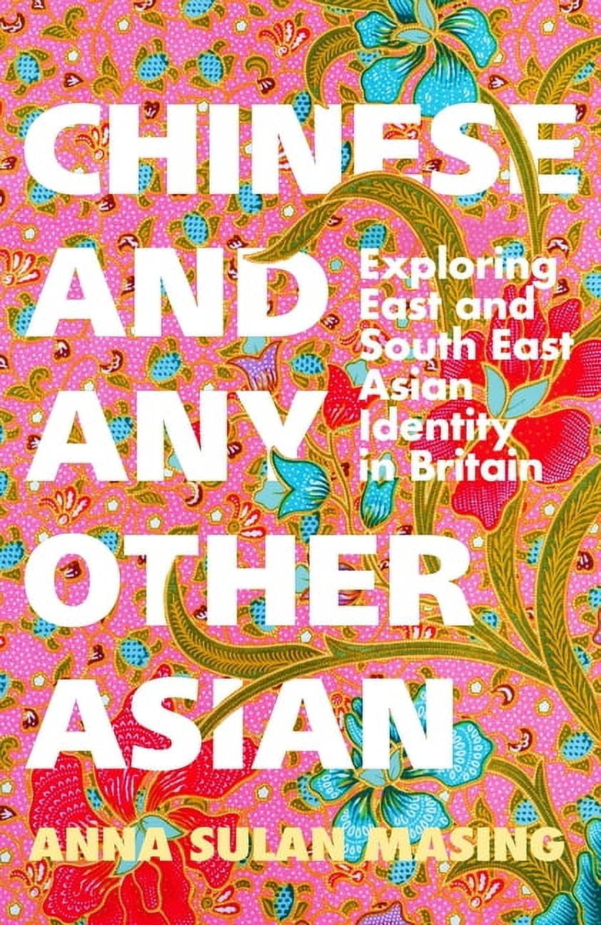 Chinese and Any Other Asian: Exploring East and South East Asian ...