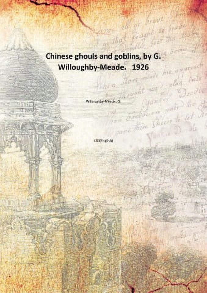 Chinese ghouls and goblins, by G. Willoughby-Meade. 1926 [Hardcover ...