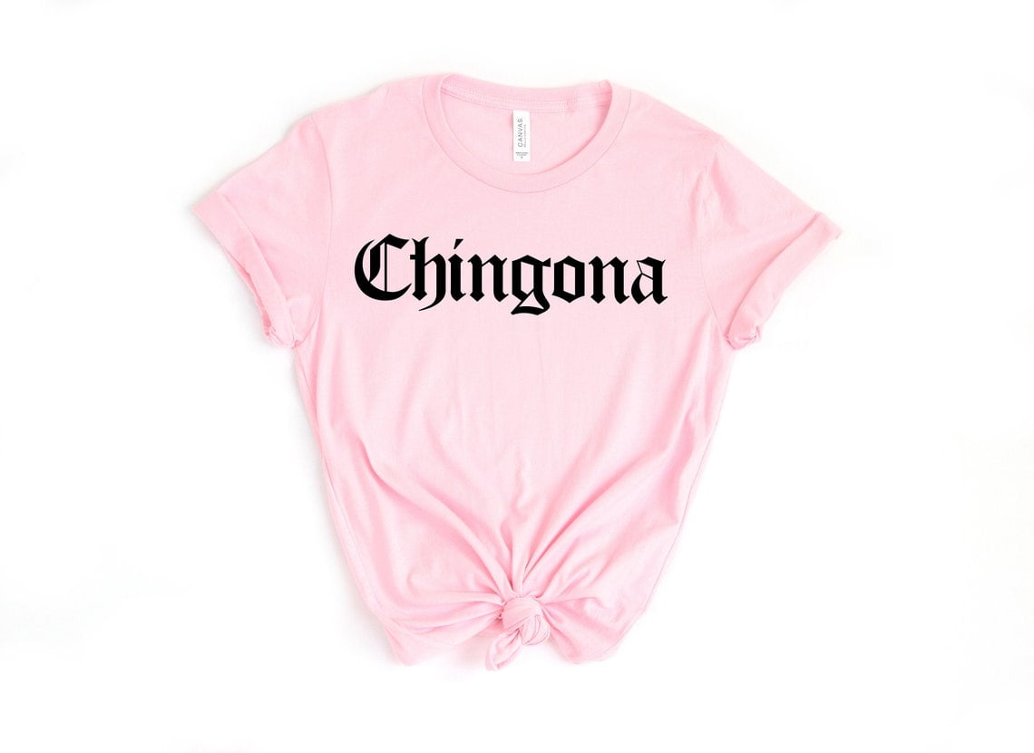 Chingona Shirt, Mexican Mexico Hispanic Language English Font ...