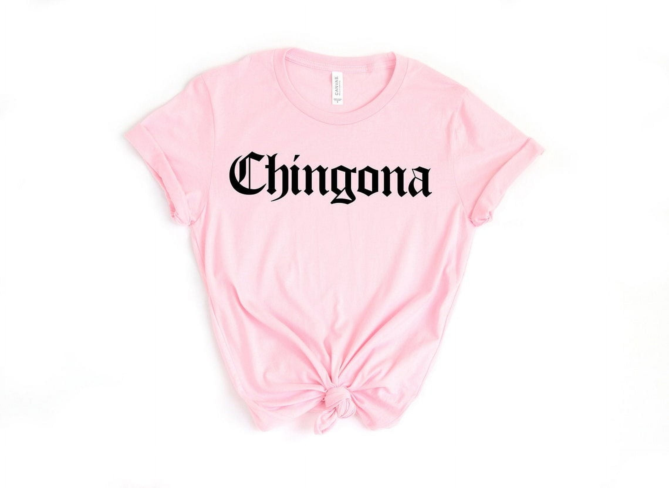 Chingona Shirt, Mexican Mexico Hispanic Language English Font ...