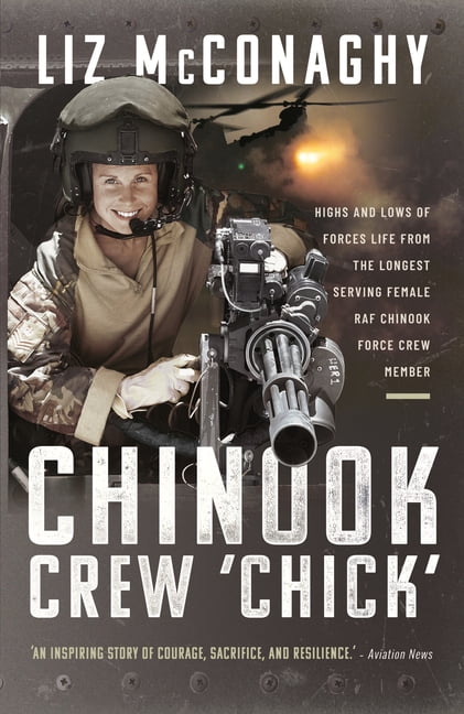 Chinook Crew 'Chick': Highs and Lows of Forces Life from the Longest ...