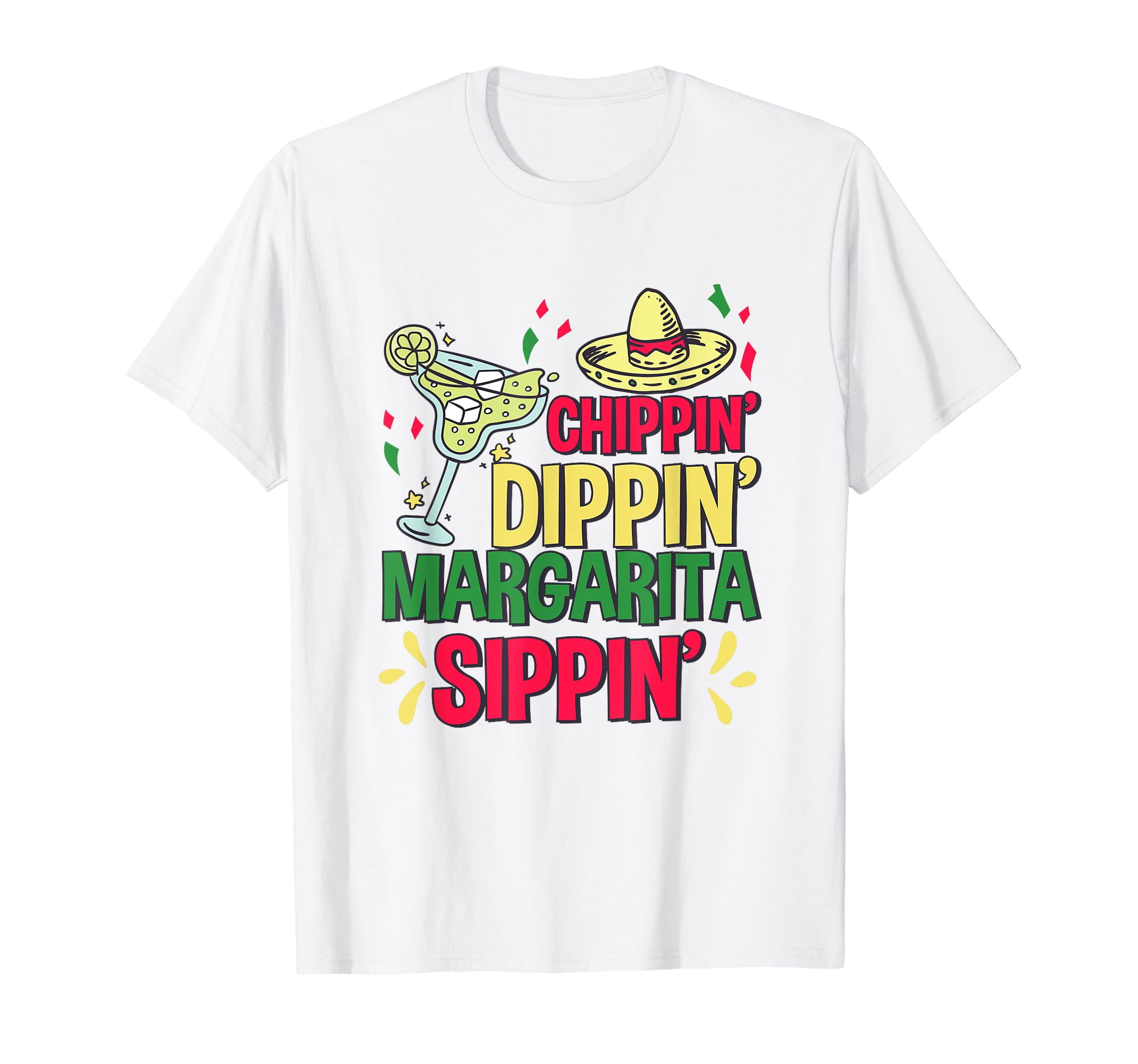 Chippin Dippin Margarita Sippin, Cinco De Mayo Margarita T-Shirt ...