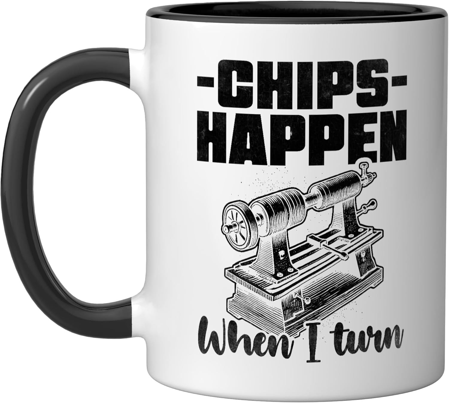 Chips Happen When I Turn Woodturner Woodworking Woodturning Ceramic Mug ...