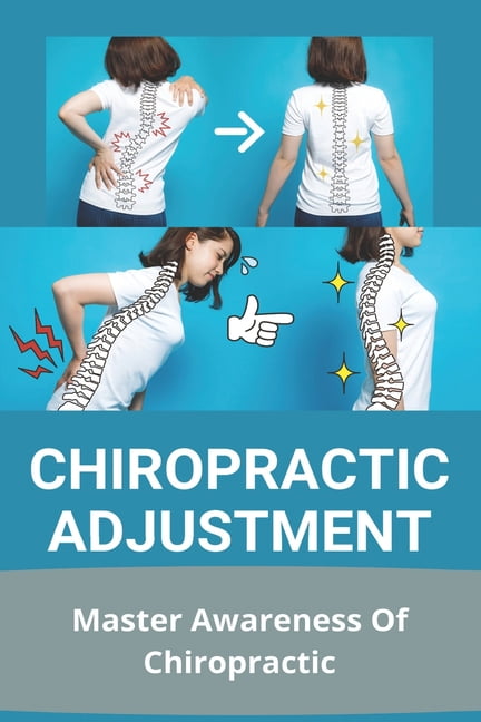 Chiropractic Adjustment: Master Awareness Of Chiropractic: Types Of ...