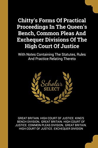 Chitty's Forms Of Practical Proceedings In The Queen's Bench, Common ...