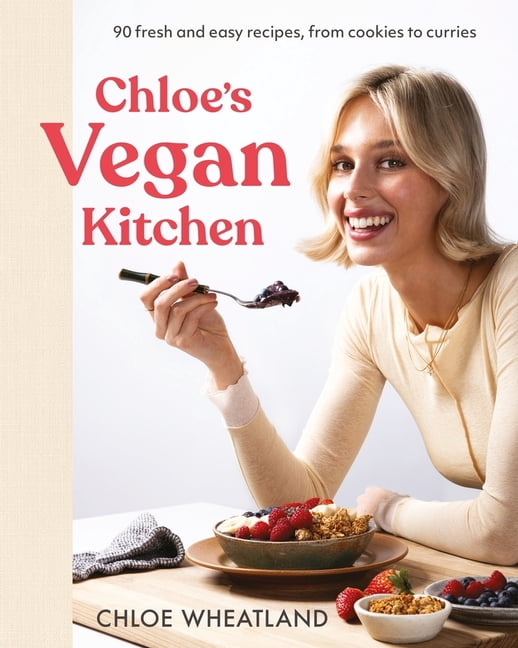 Chloe's Vegan Kitchen: 90 Fresh and Easy Recipes, from Cookies to ...