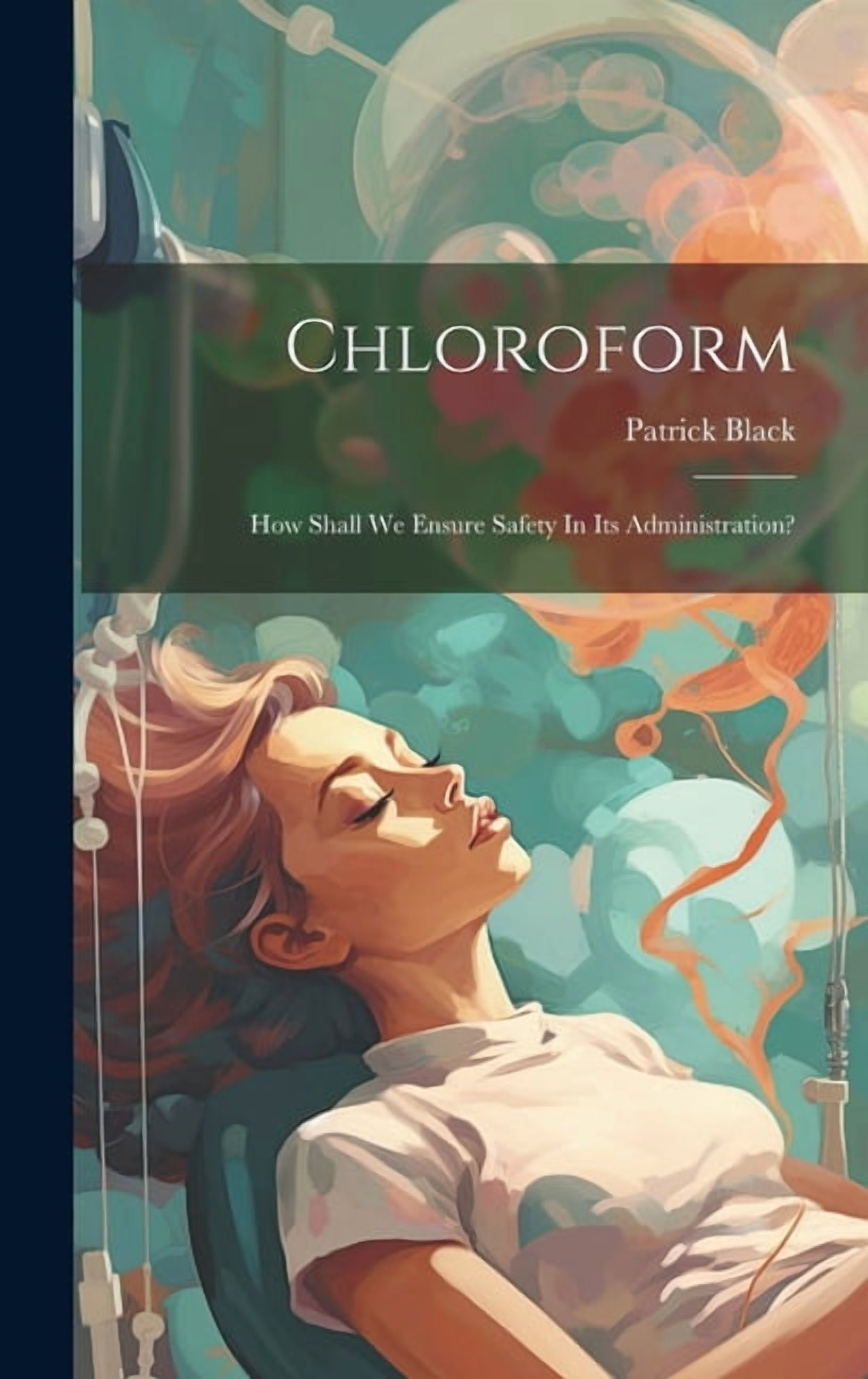 Chloroform: How Shall We Ensure Safety In Its Administration ...