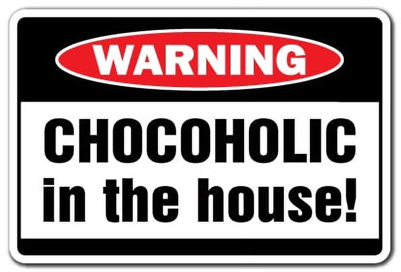 Chocoholic In The House Warning Sign | Indoor/Outdoor | Funny Home ...