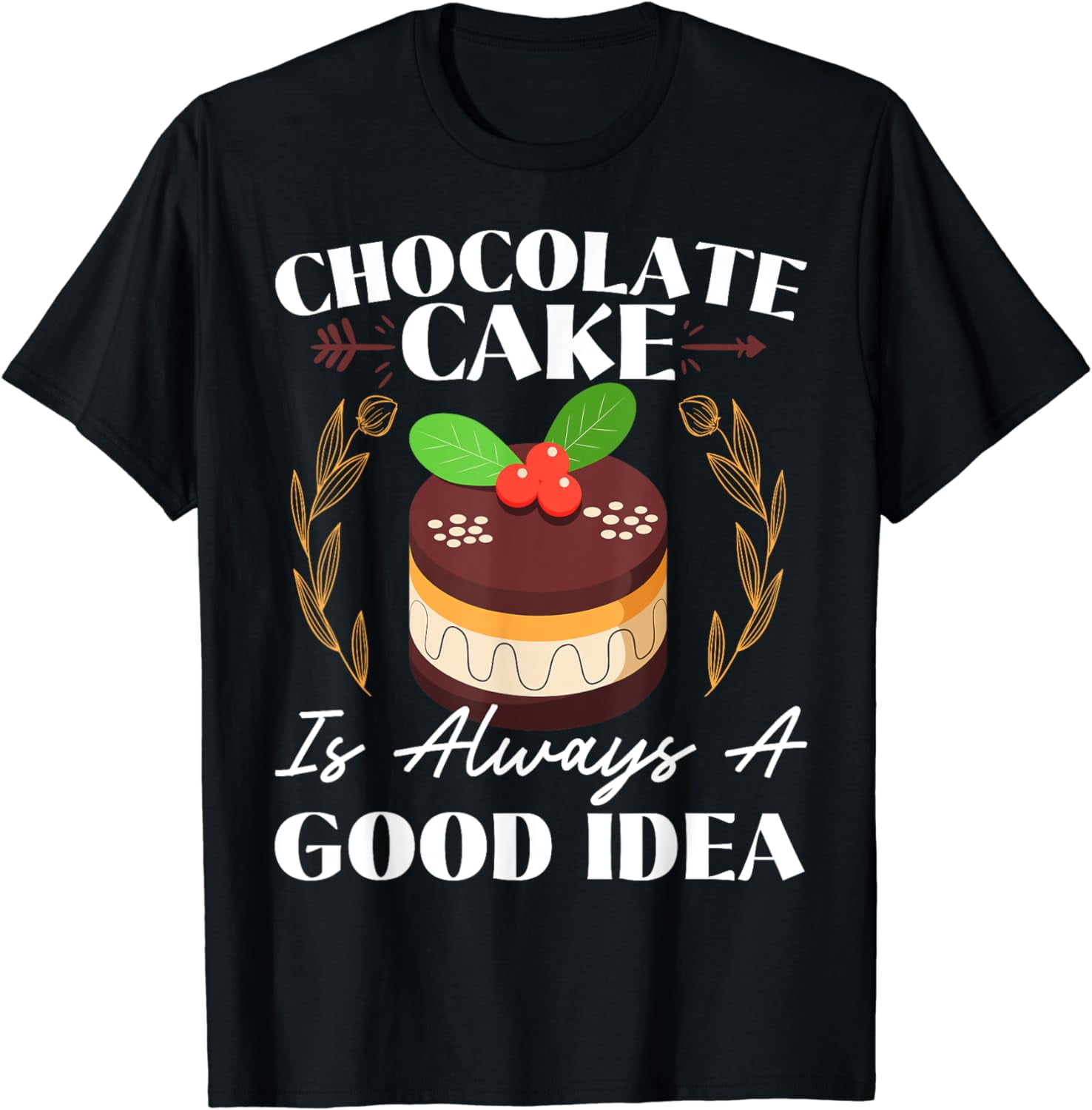 Chocolate Is Always A Good Idea Baker Chocolate Food T-Shirt - Walmart.com