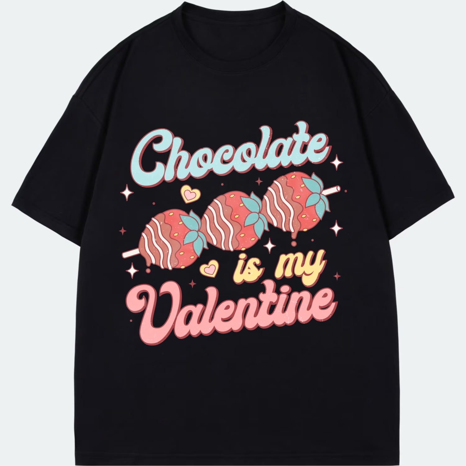 Chocolate Is My Valentine T Shirt Black Chocolate Covered Strawberries ...