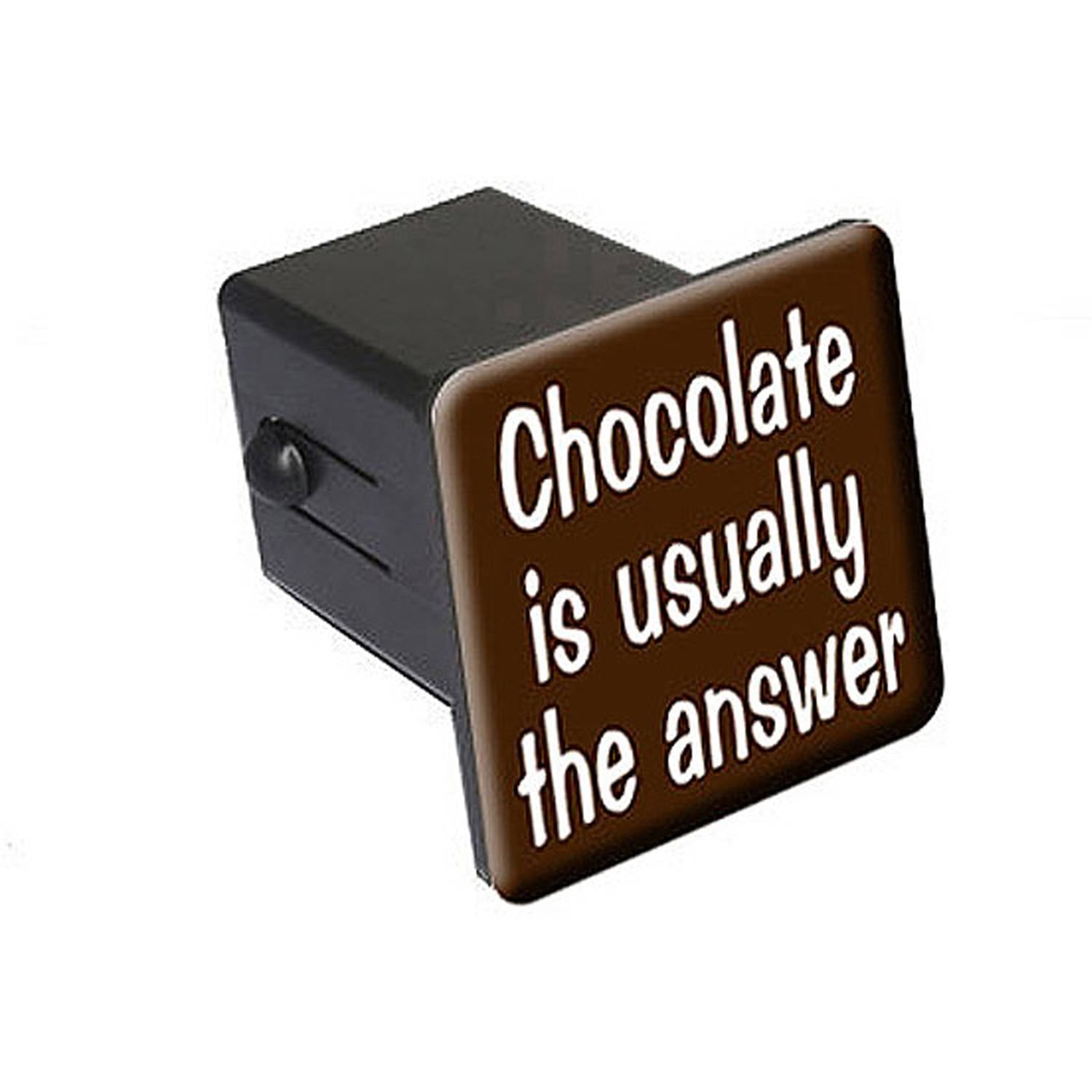 Chocolate Is Usually The Answer, Funny 2" Tow Trailer Hitch Cover Plug ...