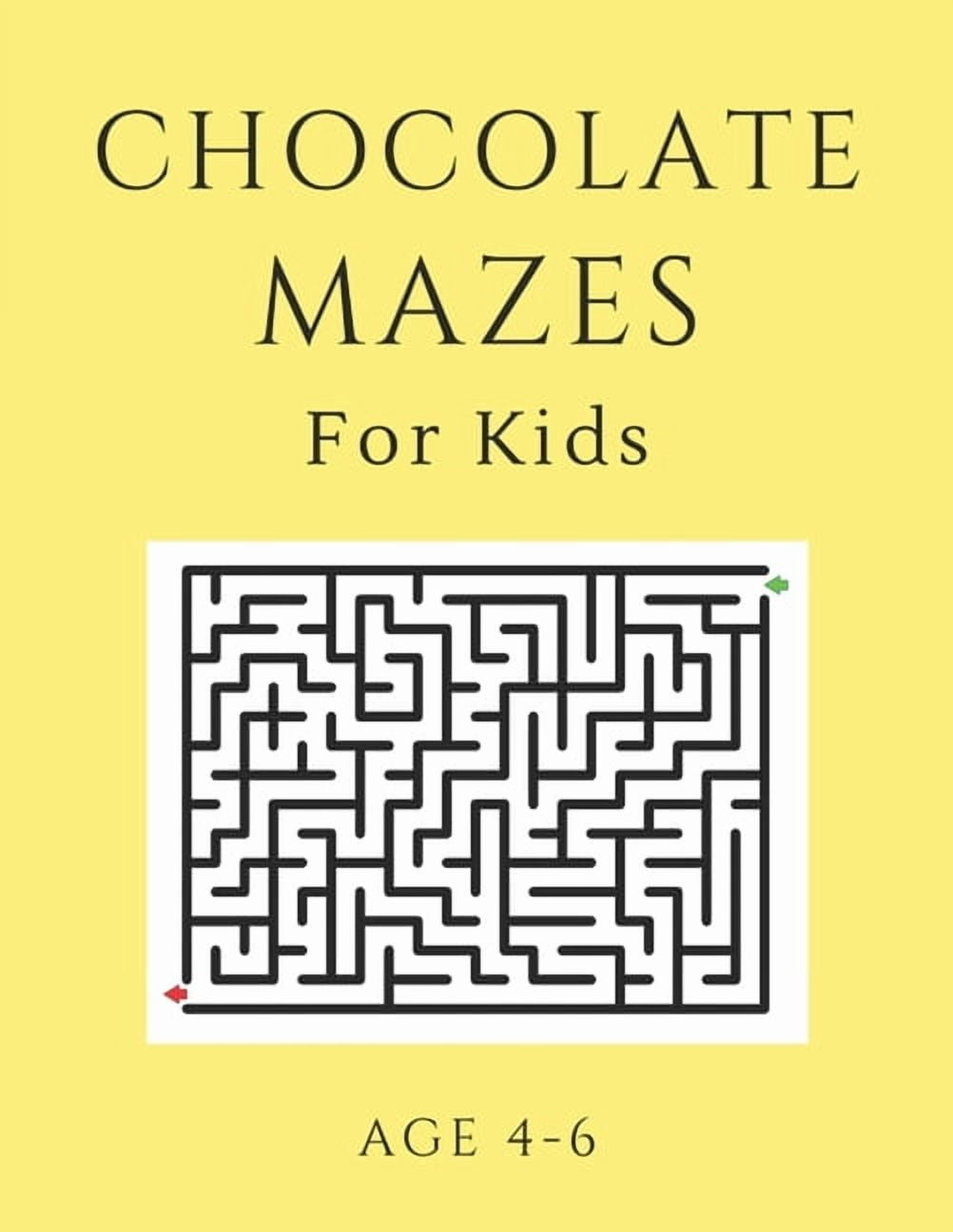 Chocolate Mazes For Kids Age 4-6 : 40 Brain-bending Challenges, An ...