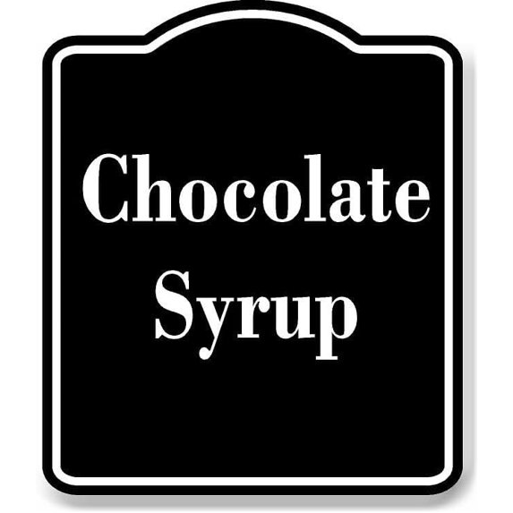 Chocolate Syrup BLACK Aluminum Composite Sign 20''x24'' - Walmart.com