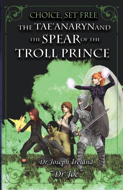 Choice, Set Free The Tae'anaryn and The Spear of the Troll Prince, Book ...