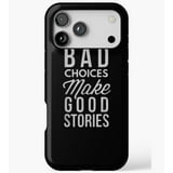 Choices Make Good Stories, Funny Sarcastic and Rebel Life Decision ...