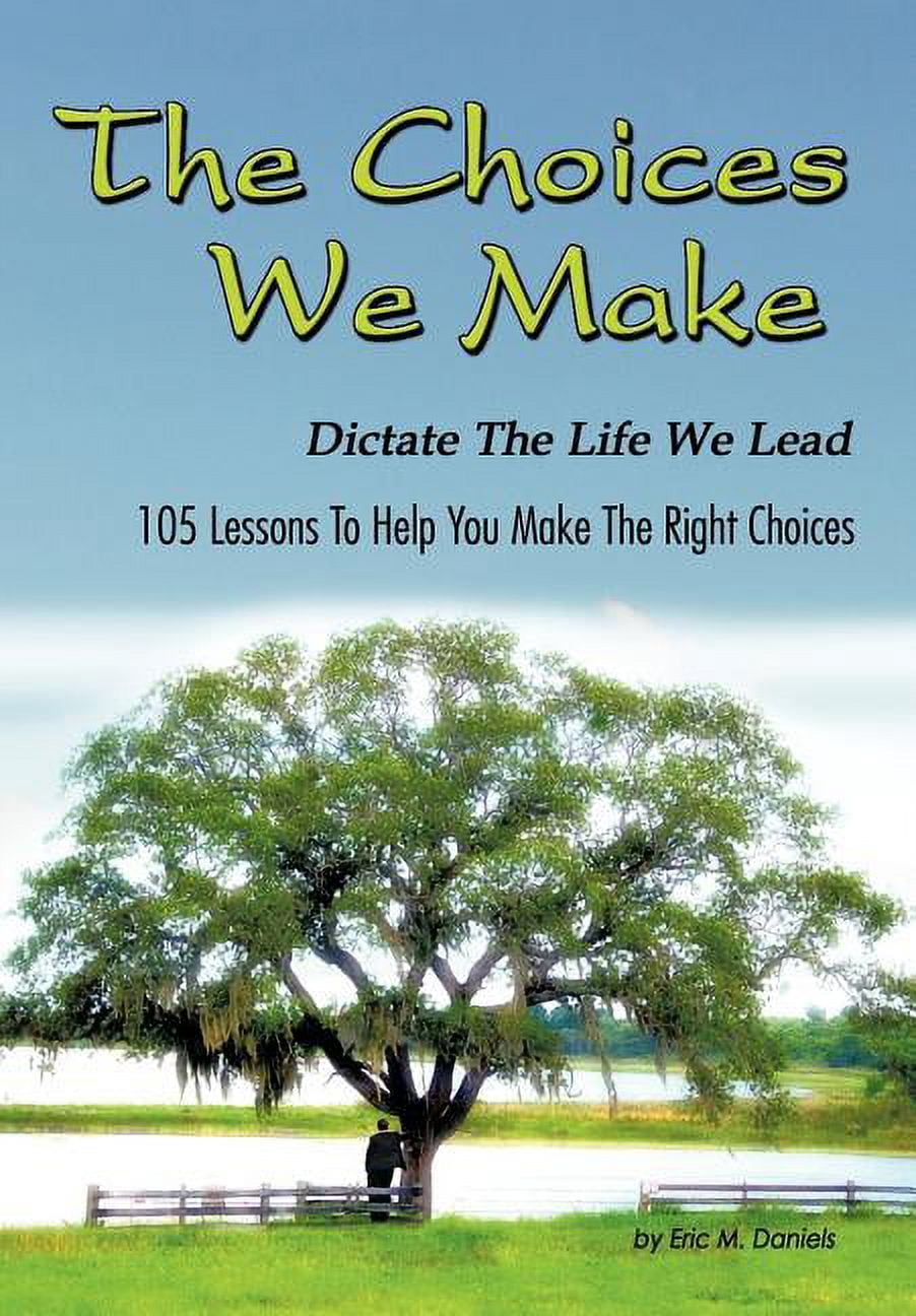 The Choices We Make Dictate the Life We Lead (Hardcover) - Walmart ...