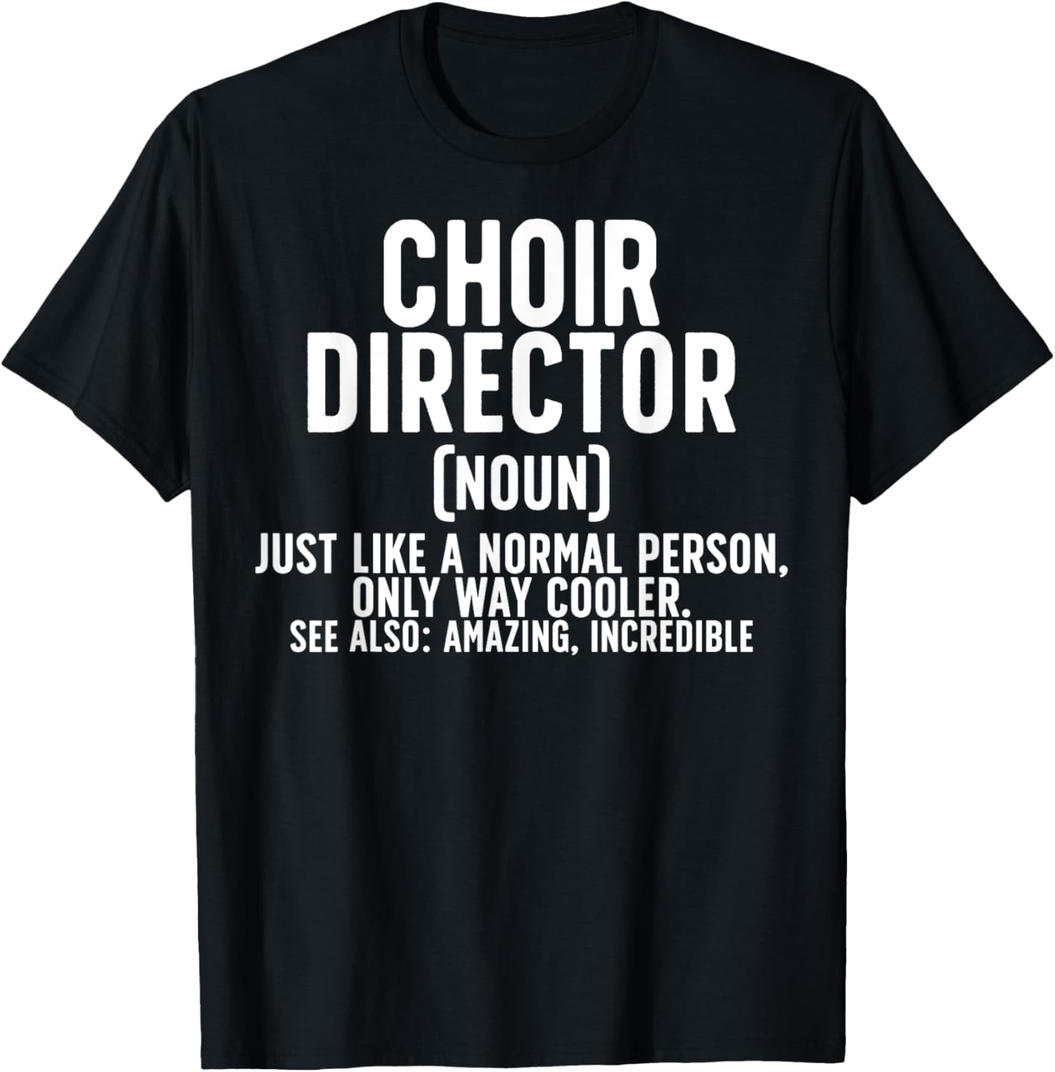 Choir Director Definition Choir Directors T-Shirt - Walmart.com