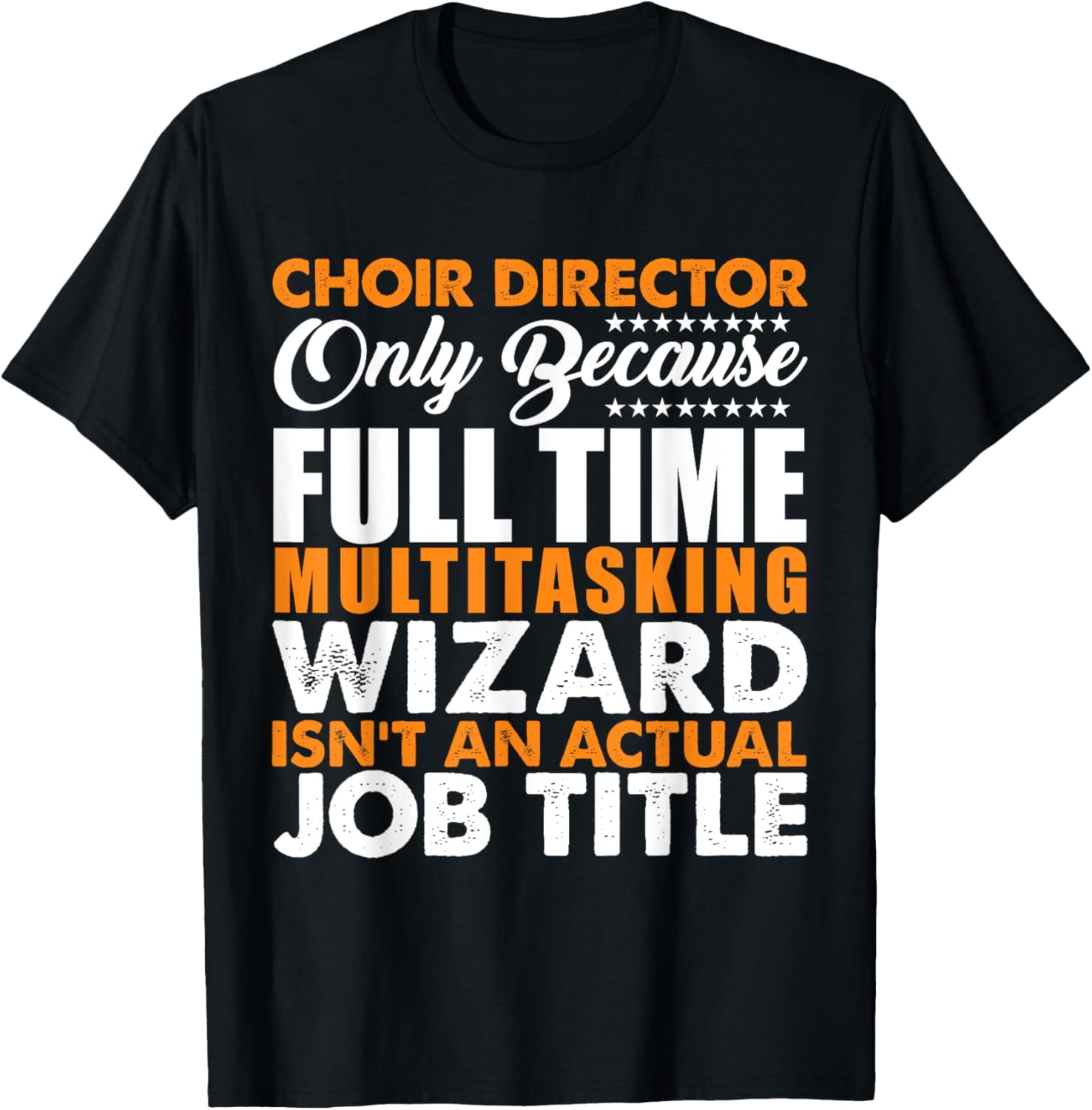 Choir Director Is Not An Actual Job Title Funny T-Shirt - Walmart.com