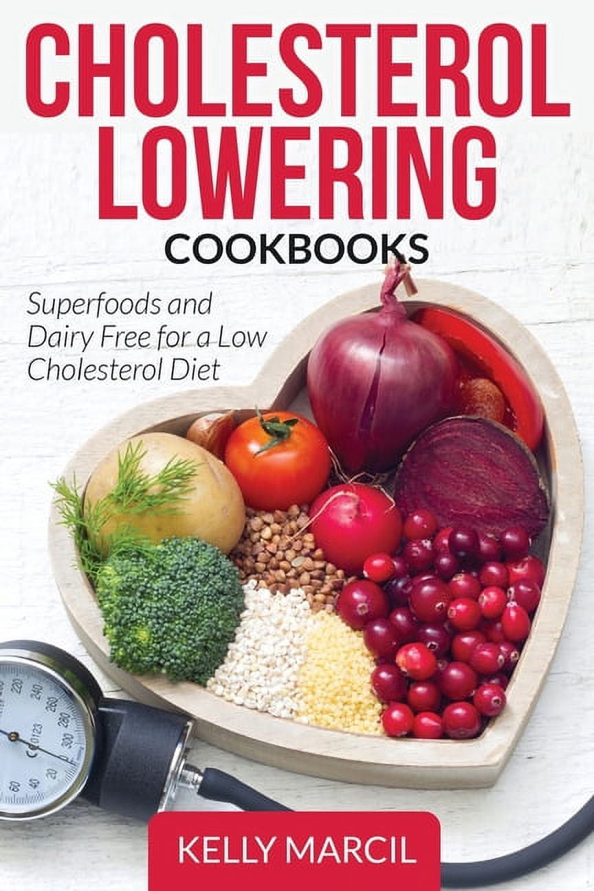 Cholesterol Lowering Cookbooks: Superfoods and Dairy Free for a Low ...