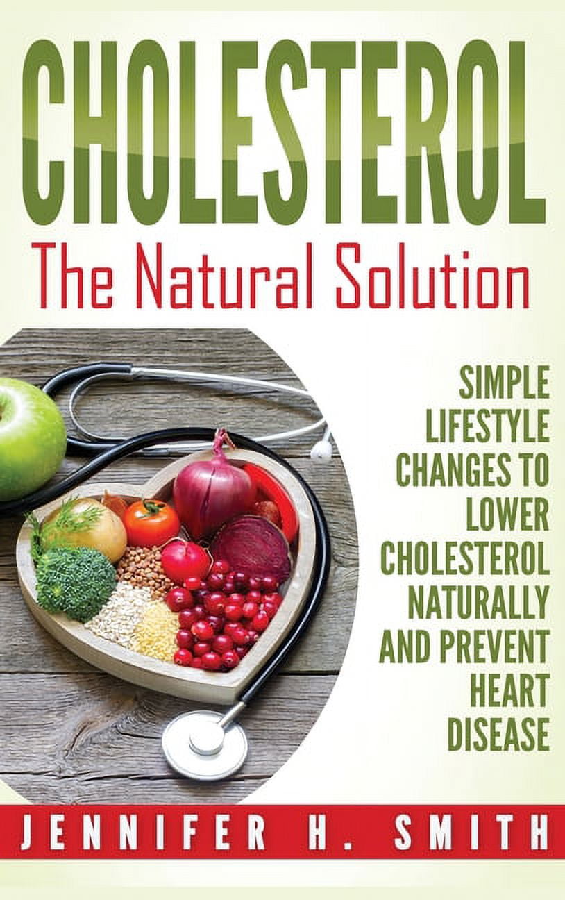 Cholesterol : The Natural Solution: Simple Lifestyle Changes to Lower ...
