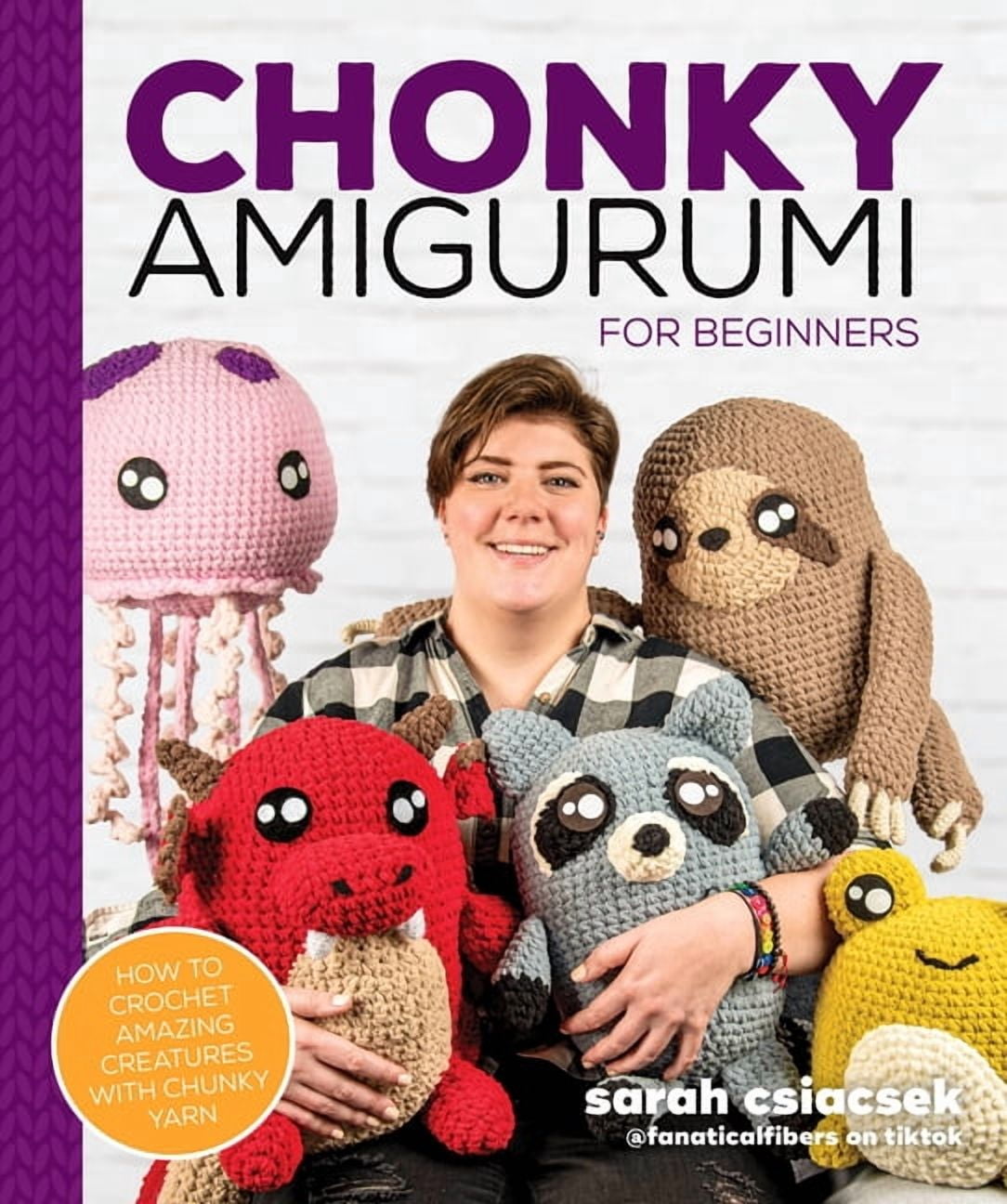 Chonky Amigurumi: How to Crochet Amazing Critters & Creatures with ...