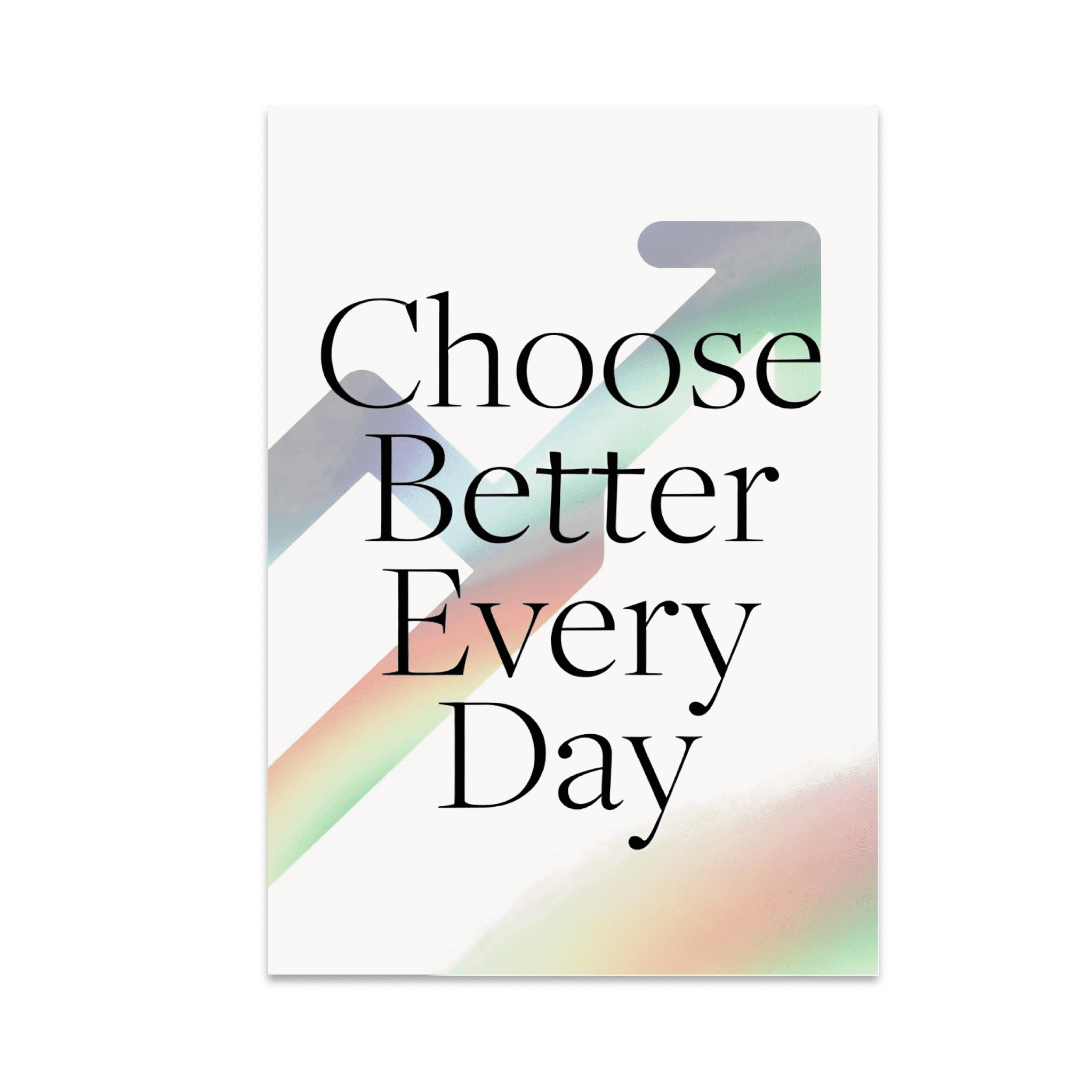 Choose Better Every Day - Minimalist Decor Enthusiast - 13x19 Poster ...