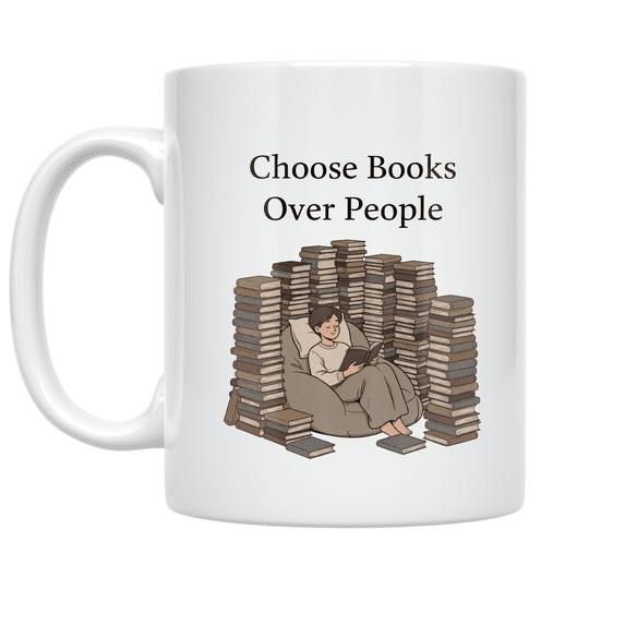 Choose Books Over People - Book Lover - 11 oz Ceramic Coffee Mug ...